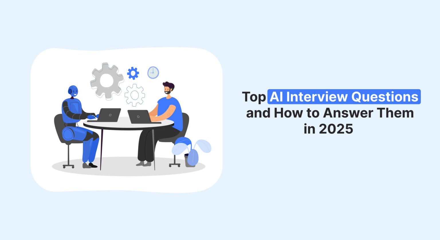 Top AI Interview Questions And How To Answer Them In 2025